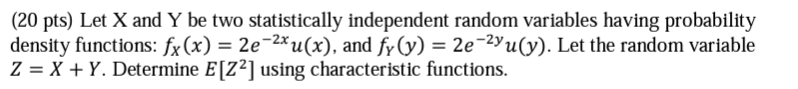 Solved (20 pts) Let X and Y be two statistically independent | Chegg.com