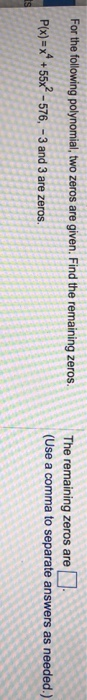 Solved The remaining zeros are For the following polynomial, | Chegg.com