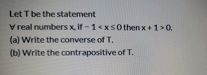 Solved Let T be the statement Vreal numbers x, if - 10. (a) | Chegg.com