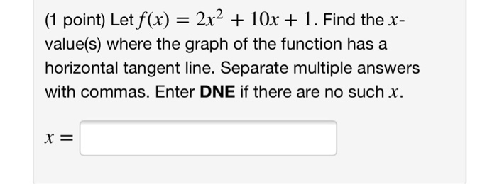Solved (1 point) Letf(x) 2x2 + 10x + 1 . Find the x- | Chegg.com Solved (1 point) Letf(x) 2x2 + 10x + 1 . Find the x- | Chegg.com