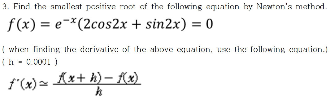Solved 3. Find the smallest positive root of the following | Chegg.com