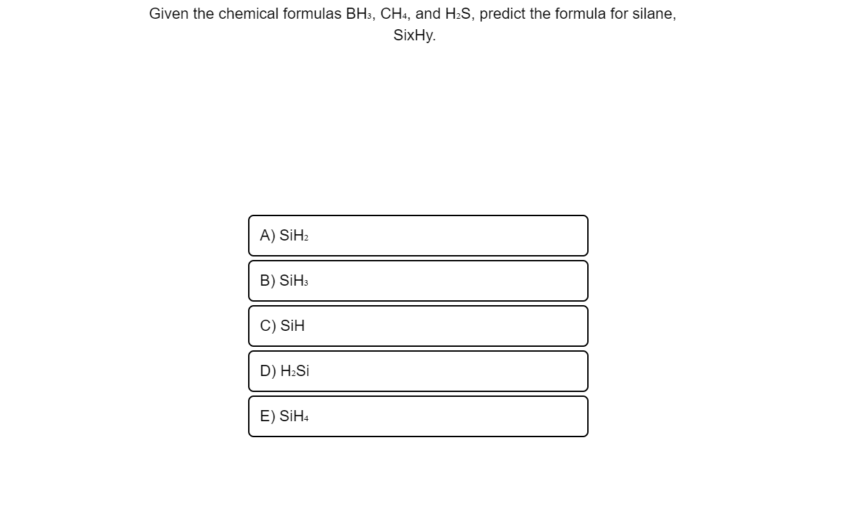 Solved Given the chemical formulas BH3, CH4, and H2S, | Chegg.com