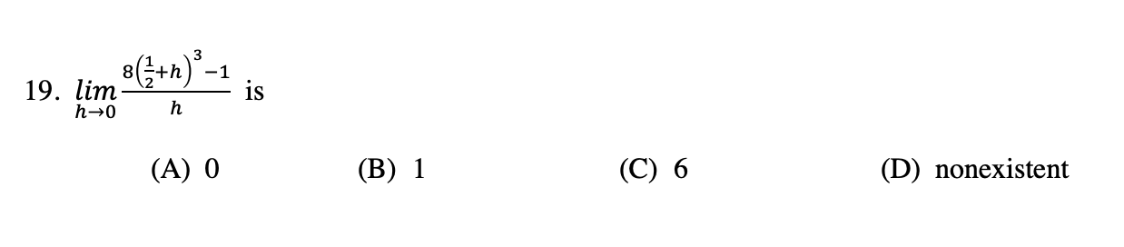 Solved 19. limh→0h8(21+h)3−1 is (A) 0 (B) 1 (C) 6 (D) | Chegg.com