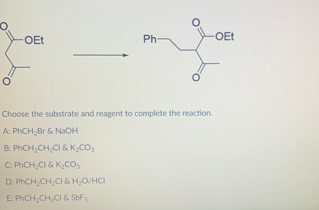 Solved OEt Ph- OEt O Choose the substrate and reagent to | Chegg.com