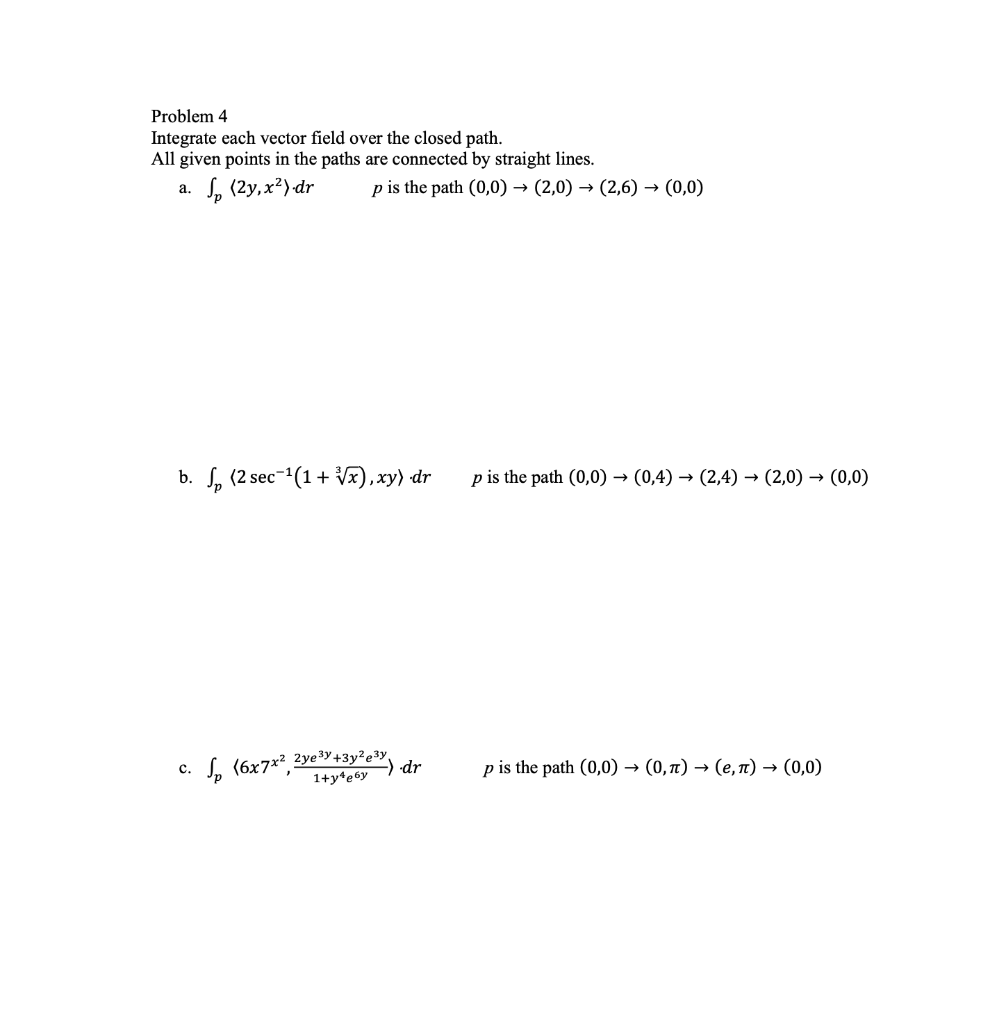 Solved Problem 4 Integrate each vector field over the closed | Chegg.com