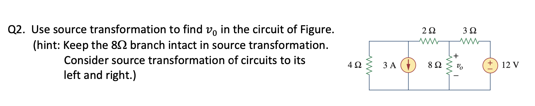 Solved Q2. Use source transformation to find v0 in the | Chegg.com