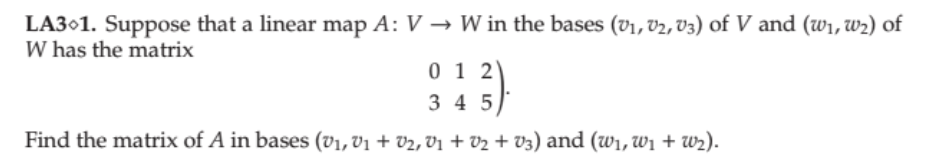 Solved LA3 ⊙ 1. Suppose that a linear map A:V→W in the bases | Chegg.com