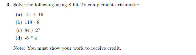 Solved 3. Solve the following using 8-bit 2's complement | Chegg.com