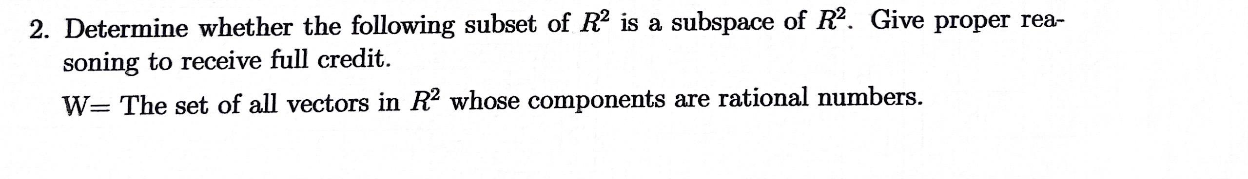Solved 2. Determine whether the following subset of R2 is a | Chegg.com