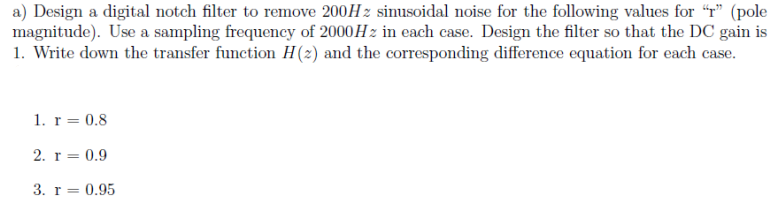 Solved a) Design a digital notch filter to remove 200 Hz | Chegg.com