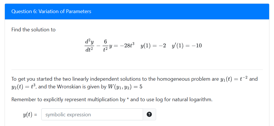 Solved Question 6: Variation of Parameters Find the solution | Chegg.com