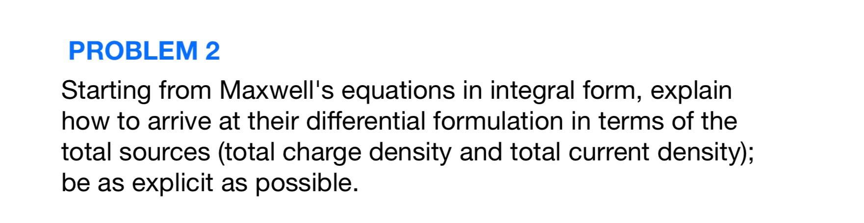 Solved PROBLEM 2 Starting from Maxwell's equations in | Chegg.com