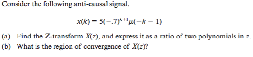 Solved Consider the following anti-causal signal. x(k) = | Chegg.com
