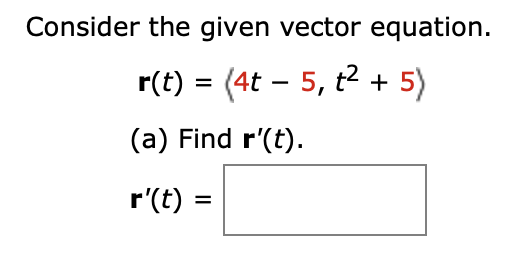 Solved Consider the given vector equation. r(t) = (4t – 5, | Chegg.com