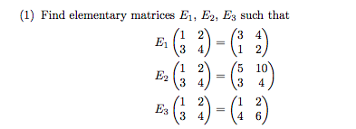 Solved (1) Find elementary matrices El, E2, E3 such that 1 2 | Chegg.com