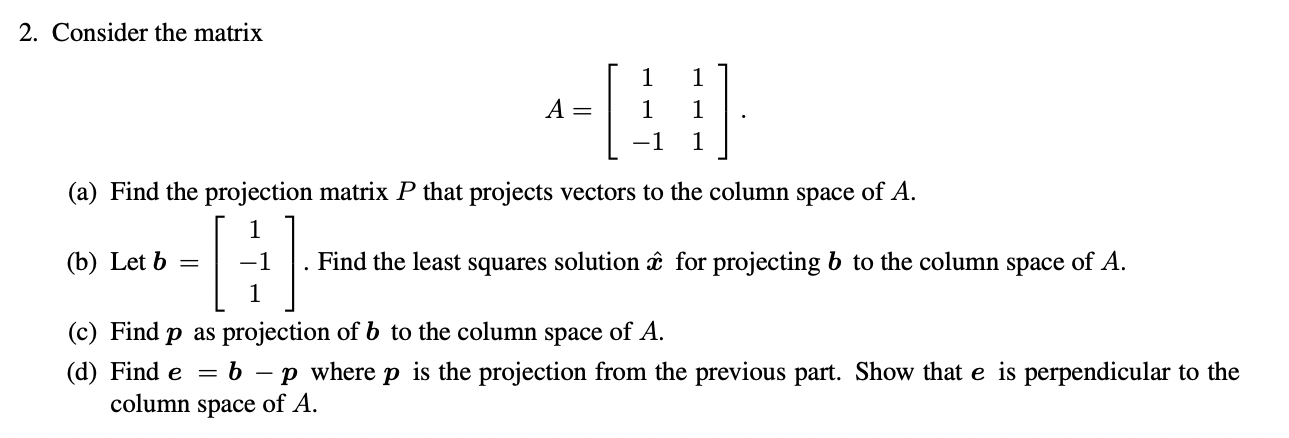 Solved 2. Consider the matrix A . (a) Find the projection | Chegg.com