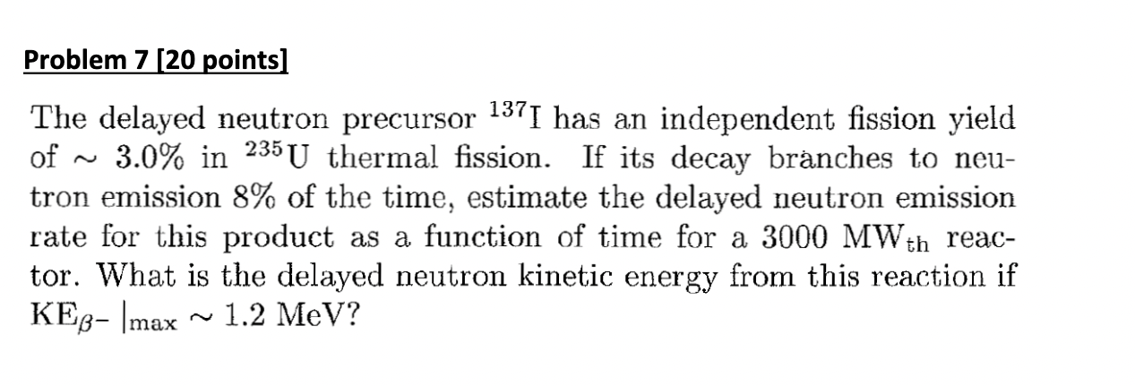 Solved Problem 7 [20 points] The delayed neutron precursor | Chegg.com
