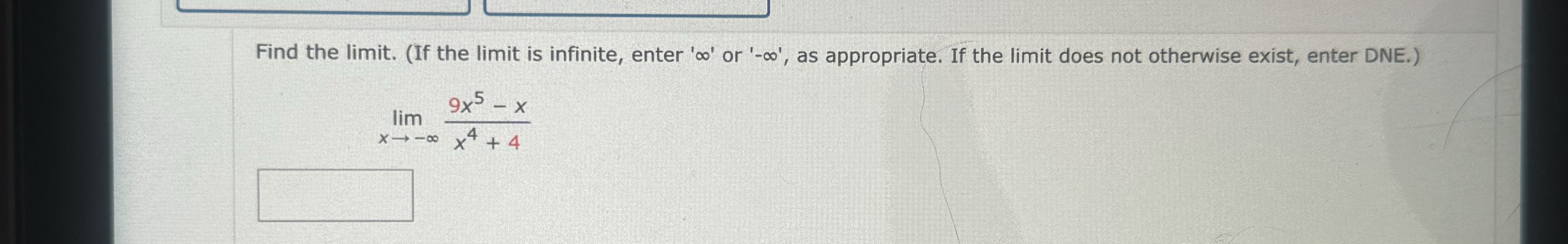 limx→-∞9x5-xx4+4 | Chegg.com