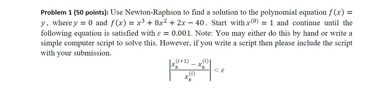Solved Problem 1 (50 points): Use Newton-Raphson to find a | Chegg.com