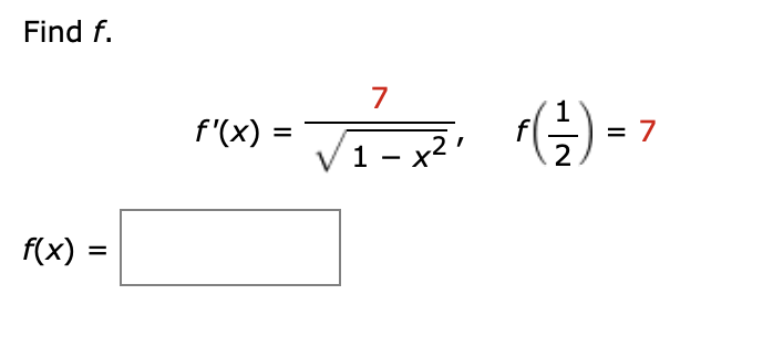 Solved Find f.f'(x)=71-x22,f(12)=7f(x)= | Chegg.com