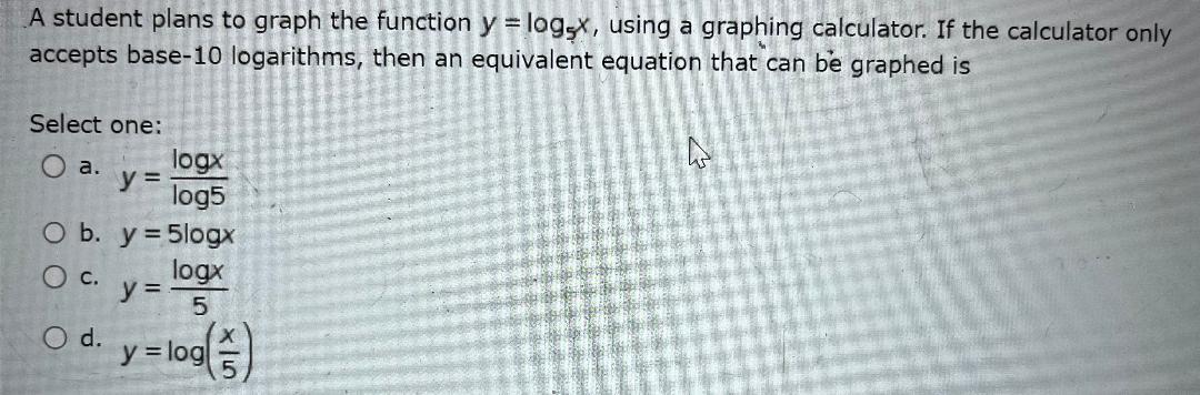 Solved A student plans to graph the function y=log5x, using | Chegg.com