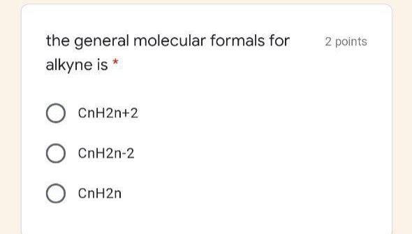 Solved 2 points the general molecular formals for alkyne is | Chegg.com