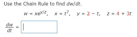 Solved Use the Chain Rule to find dw/dt. w xey/z, x = t?, y | Chegg.com
