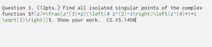 Solved Question 3. (12pts.) Find all isolated singular | Chegg.com