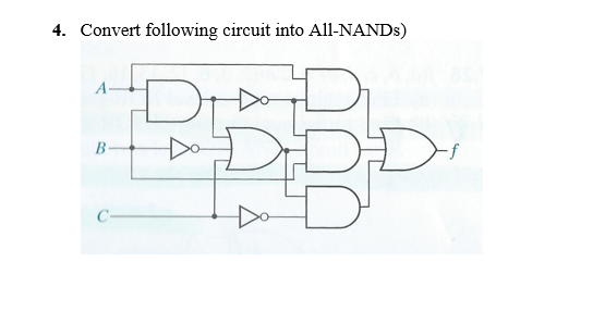 Solved 4. Convert following circuit into All-NANDs) | Chegg.com Solved 4. Convert following circuit into All-NANDs) | Chegg.com