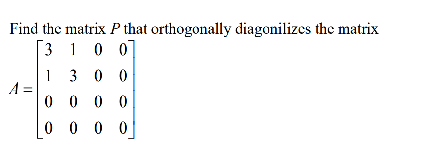 Solved Find the matrix P that orthogonally diagonilizes the | Chegg.com