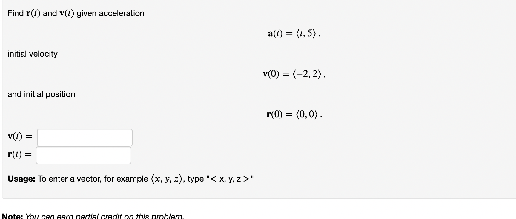 Solved Find r(t) and v(t) given acceleration a(t) = (t,5), | Chegg.com