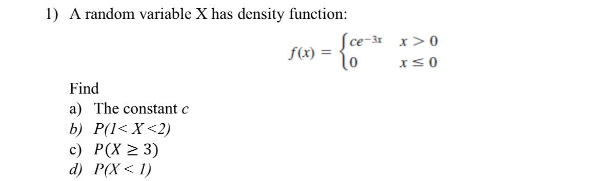 Solved 1) A random variable X has density function: | Chegg.com