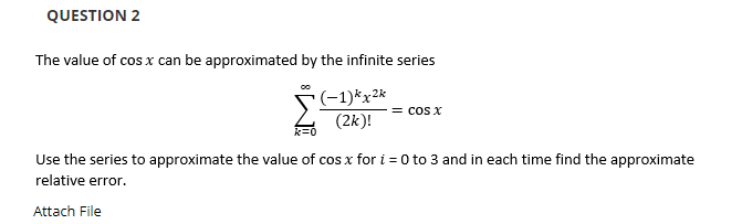 Solved QUESTION 2 The value of cos x can be approximated by | Chegg.com