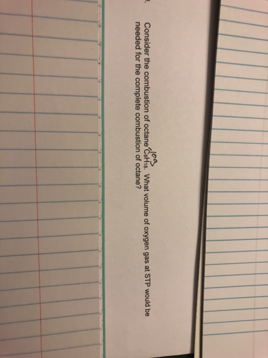 Solved Consider the combustion of octane Cefha. What volume | Chegg.com Solved Consider the combustion of octane Cefha. What volume | Chegg.com