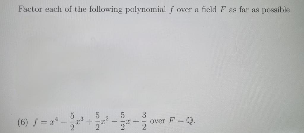 Solved Factor each of the following polynomial f over a | Chegg.com