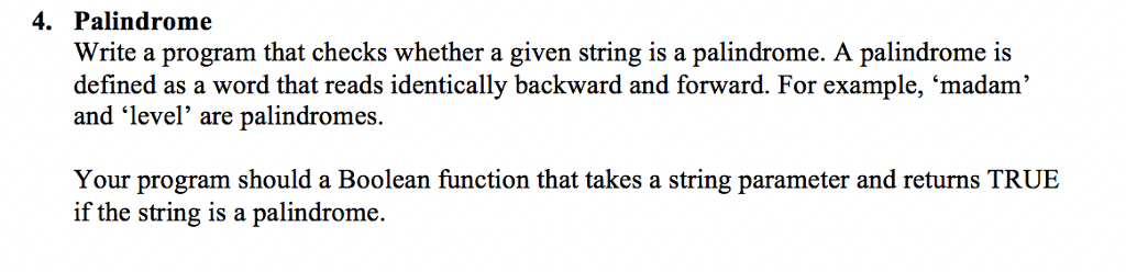 Solved 4. Palindrome Write a program that checks whether a | Chegg.com