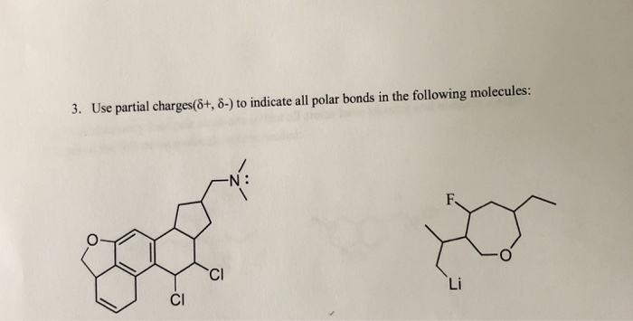 Solved Use partial charges to indicate all polar bonds in | Chegg.com