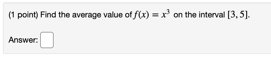 Solved (1 point) Find the average value of f(x) = x3 on the | Chegg.com