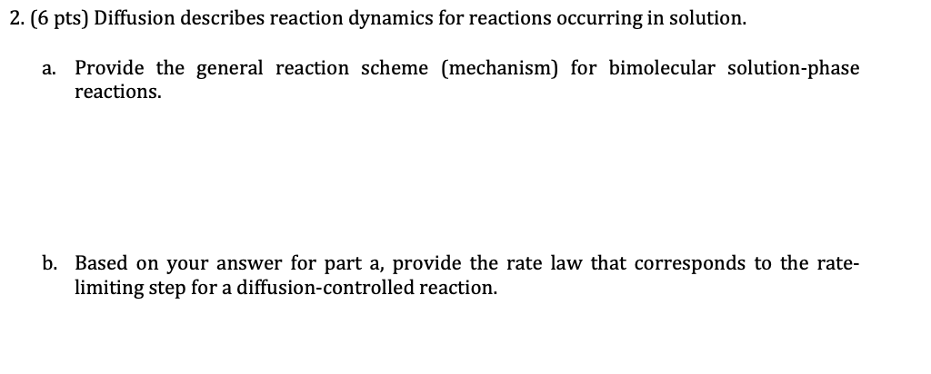 Solved 2. (6 pts) Diffusion describes reaction dynamics for | Chegg.com