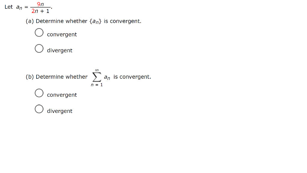 Solved Let an = 9n 2n + 1 (a) Determine whether {an} is | Chegg.com