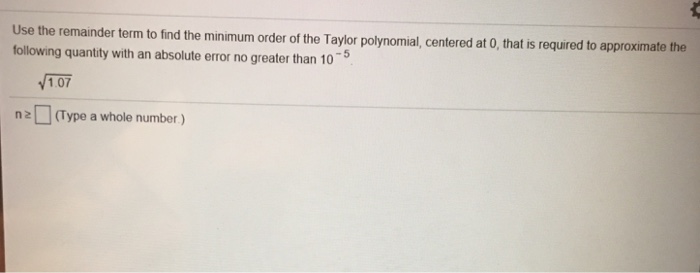 Solved Use the remainder term to find the minimum order of | Chegg.com