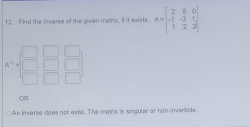 Solved Find the inverse of the given matrix, if it exists. | Chegg.com