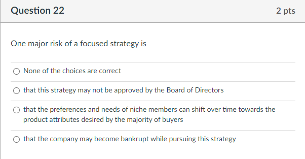 Solved One major risk of a focused strategy is None of the | Chegg.com