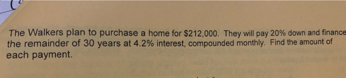 Solved The Walkers plan to purchase a home for $212,000. | Chegg.com