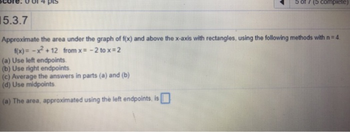 Solved Of7 ( complete 5.3.7 Approximate the area under the | Chegg.com