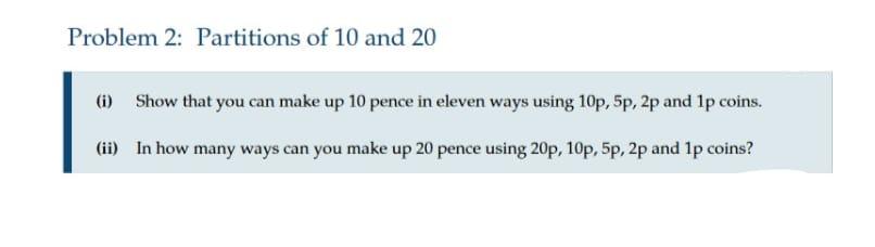 Solved Problem 2: Partitions of 10 and 20 (1) Show that you | Chegg.com