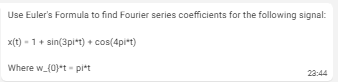 Solved helpUse Euler's Formula to find Fourier series | Chegg.com