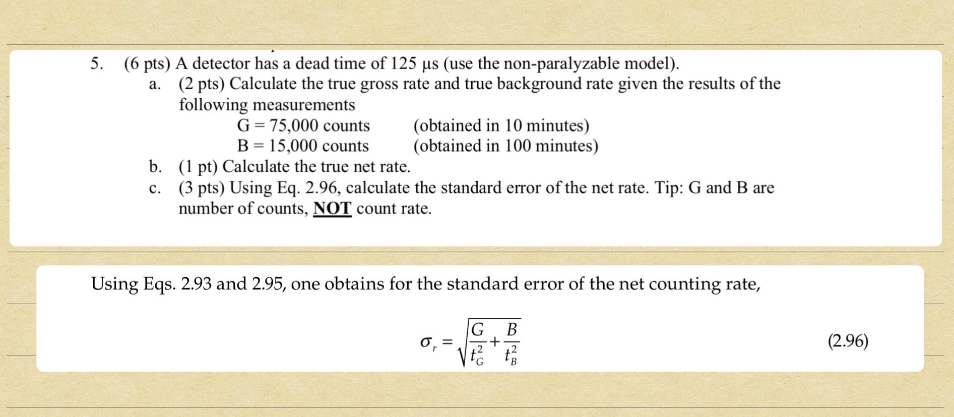 Solved 5. (6 pts) A detector has a dead time of 125 us (use | Chegg.com