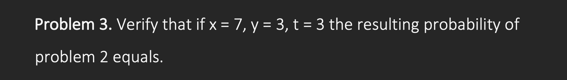 Solved Problem 3. Verify that if x=7,y=3,t=3 the resulting | Chegg.com