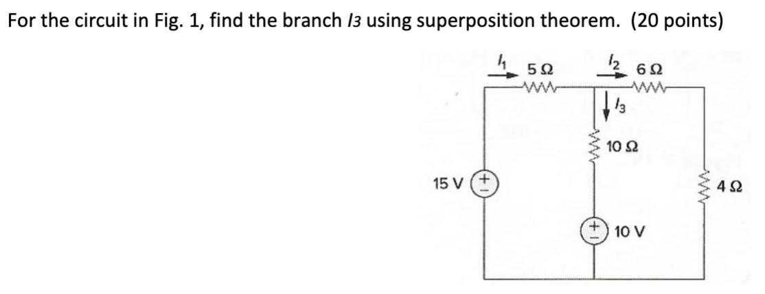 Solved For the circuit in Fig. 1, find the branch /3 using | Chegg.com